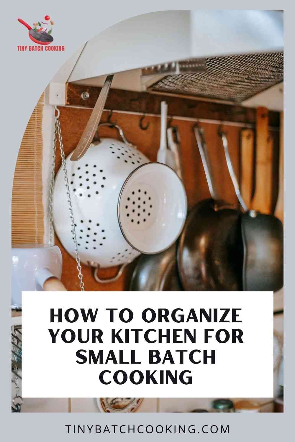 How to Organize Your Kitchen for Small Batch Cooking - Tiny Batch Cooking