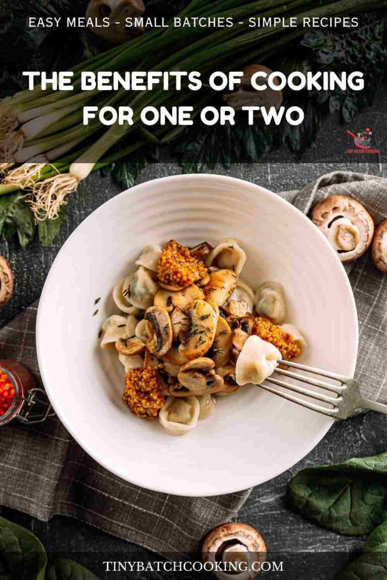 The Benefits of Cooking for One or Two - Tiny Batch Cooking